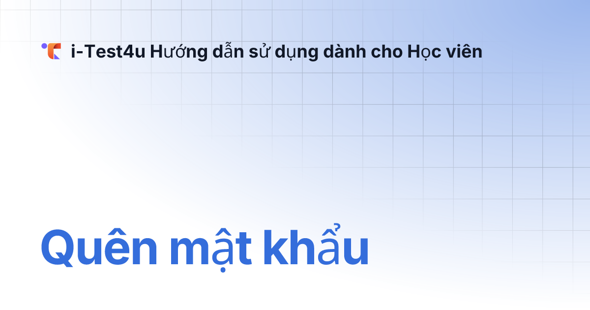 Quên mật khẩu | i-Test4u Hướng dẫn sử dụng dành cho Học viên