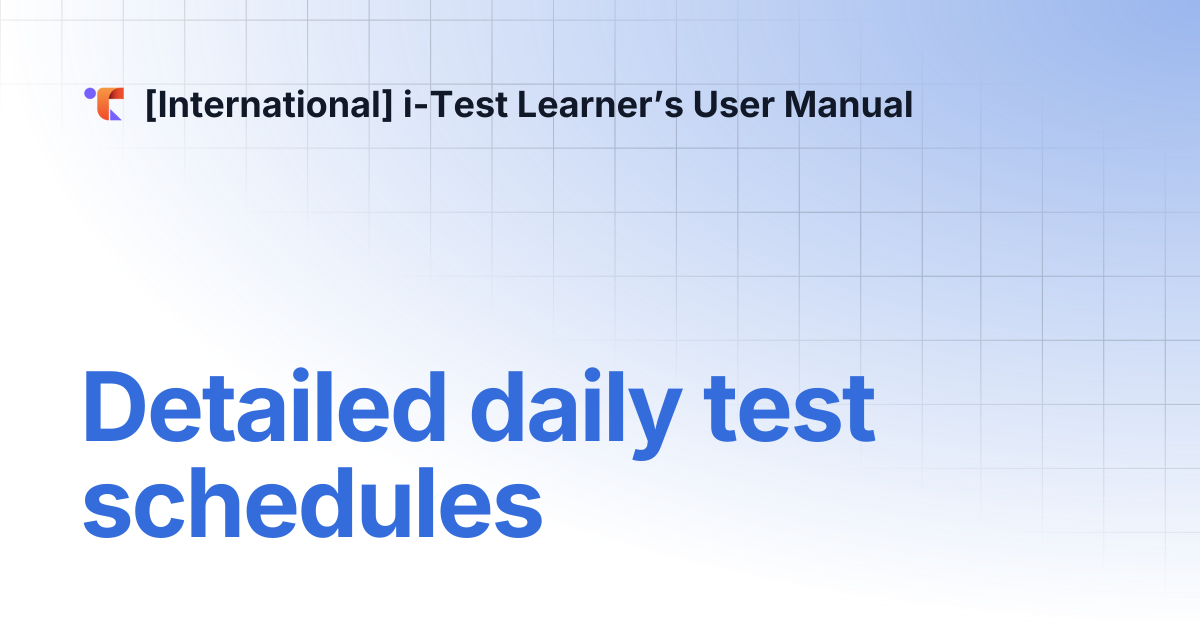 Detailed daily test schedules | [International] i-Test Learner’s User ...